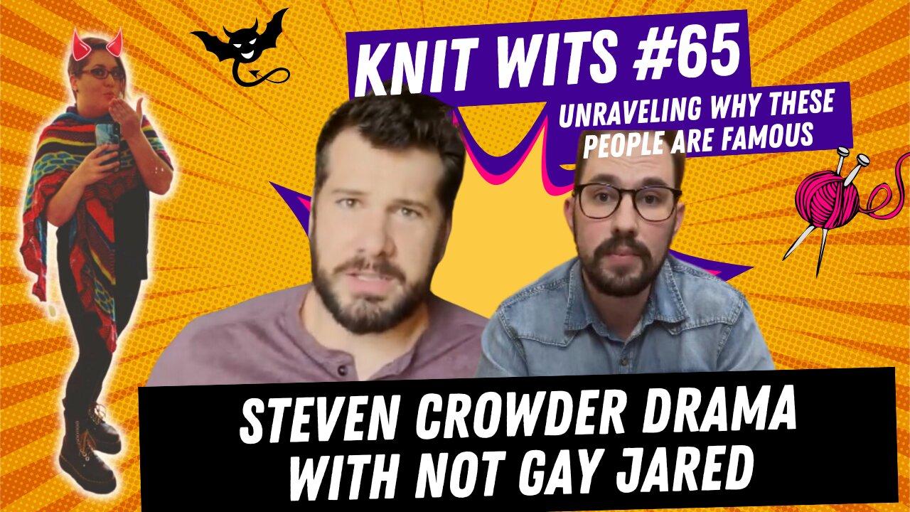 KNIT WITS #65: Steven Crowder Sues Not Gay - One News Page VIDEO