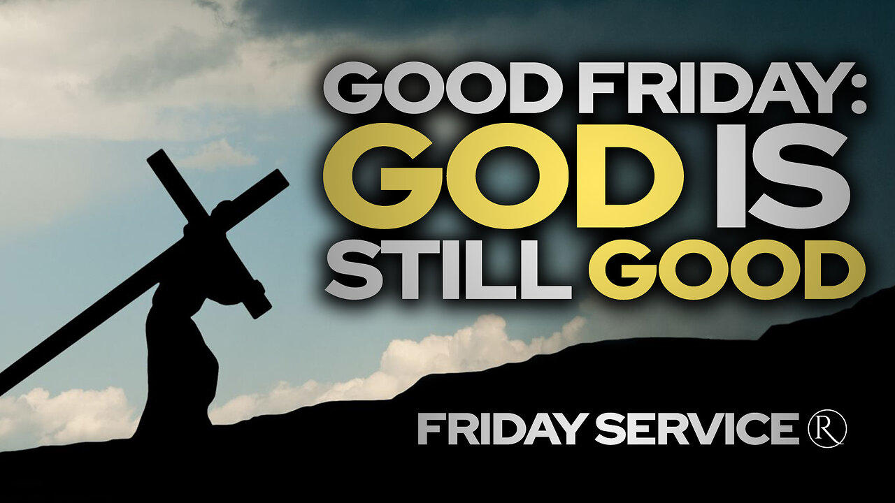 Good Friday: God is Still Good • Friday - One News Page VIDEO