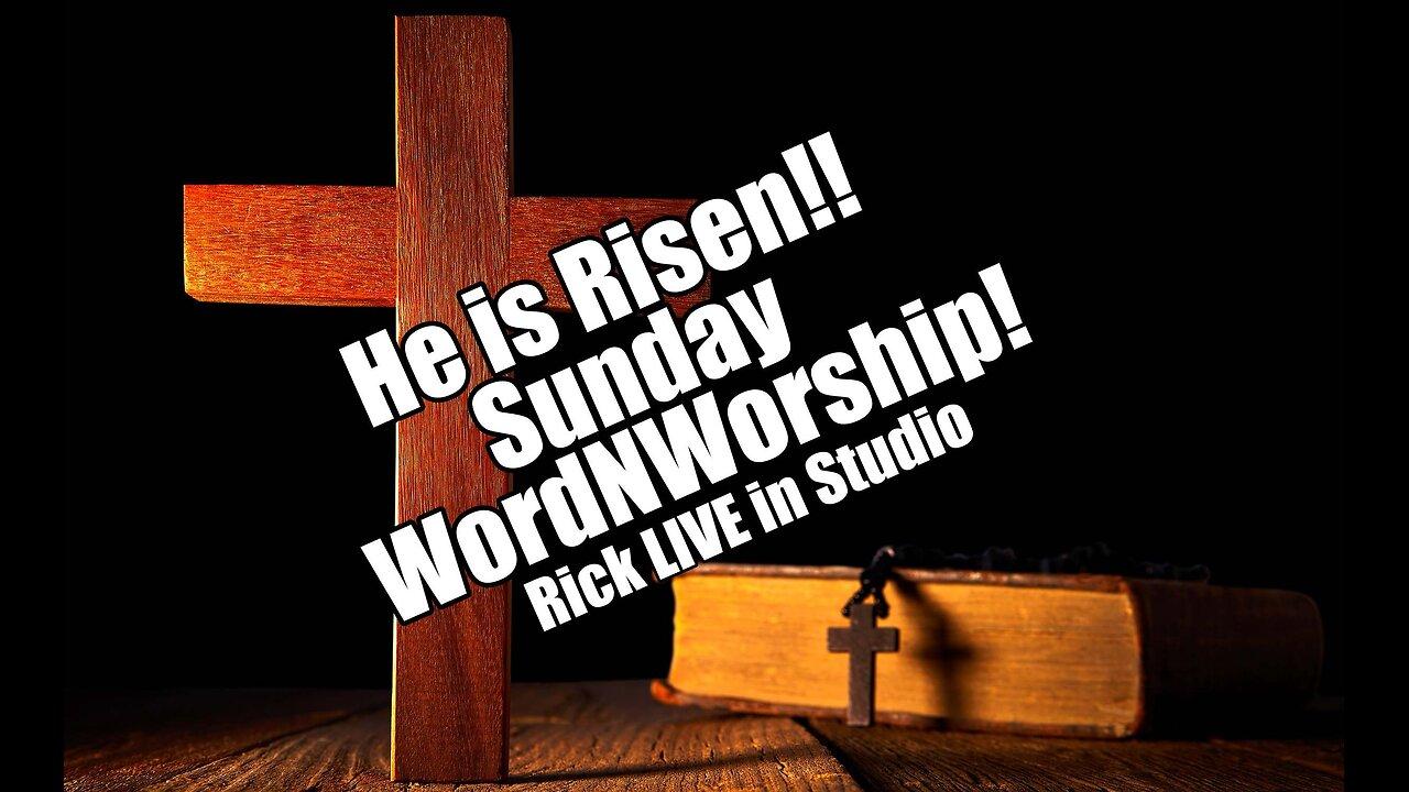 Sunday WordNWorship. He is Risen! Rick LIVE in - One News Page VIDEO