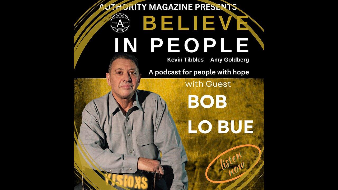 EP. 45: BELIEVE IN PEOPLE. Meet Bob Lo Bue - One News Page VIDEO