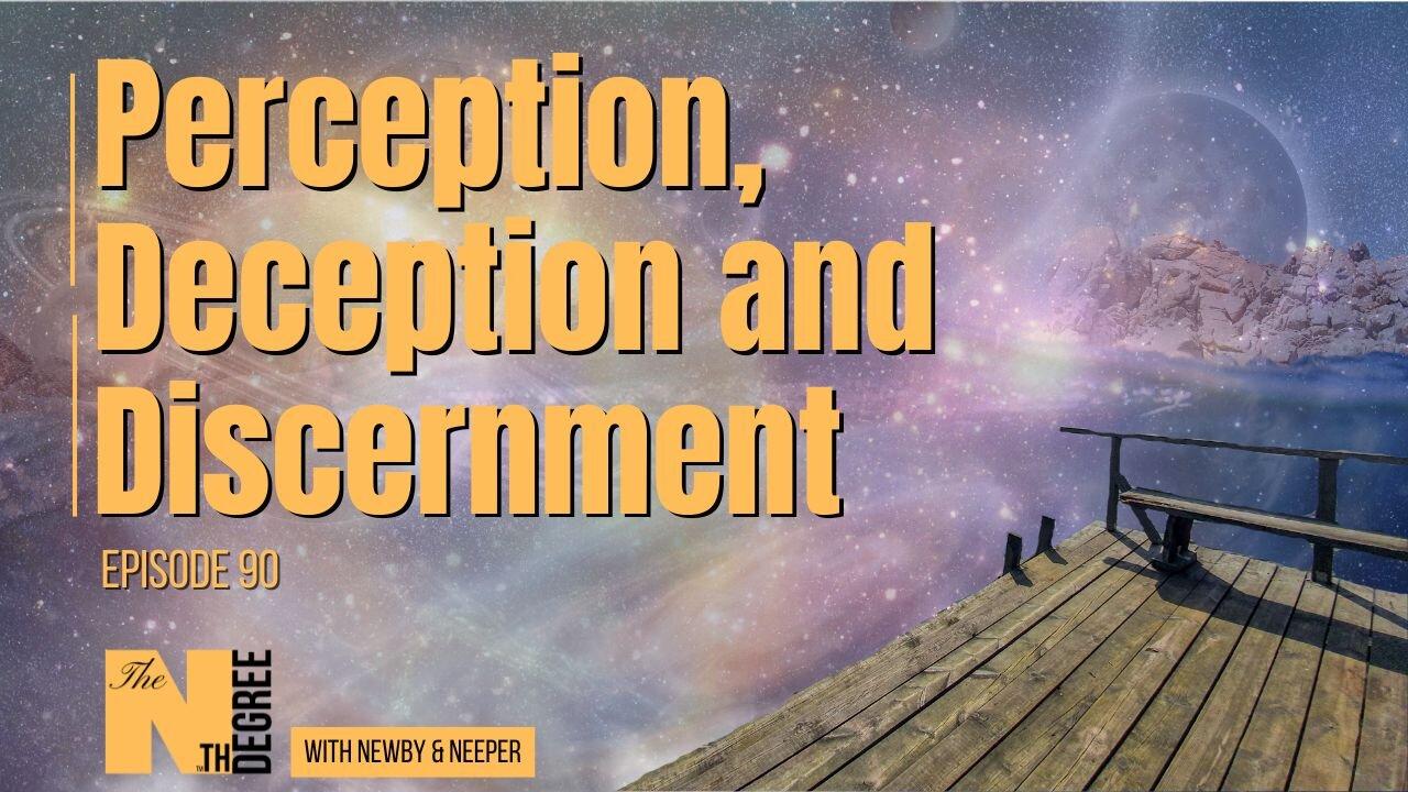 90: Perception, Deception and Discernment- The - One News Page VIDEO
