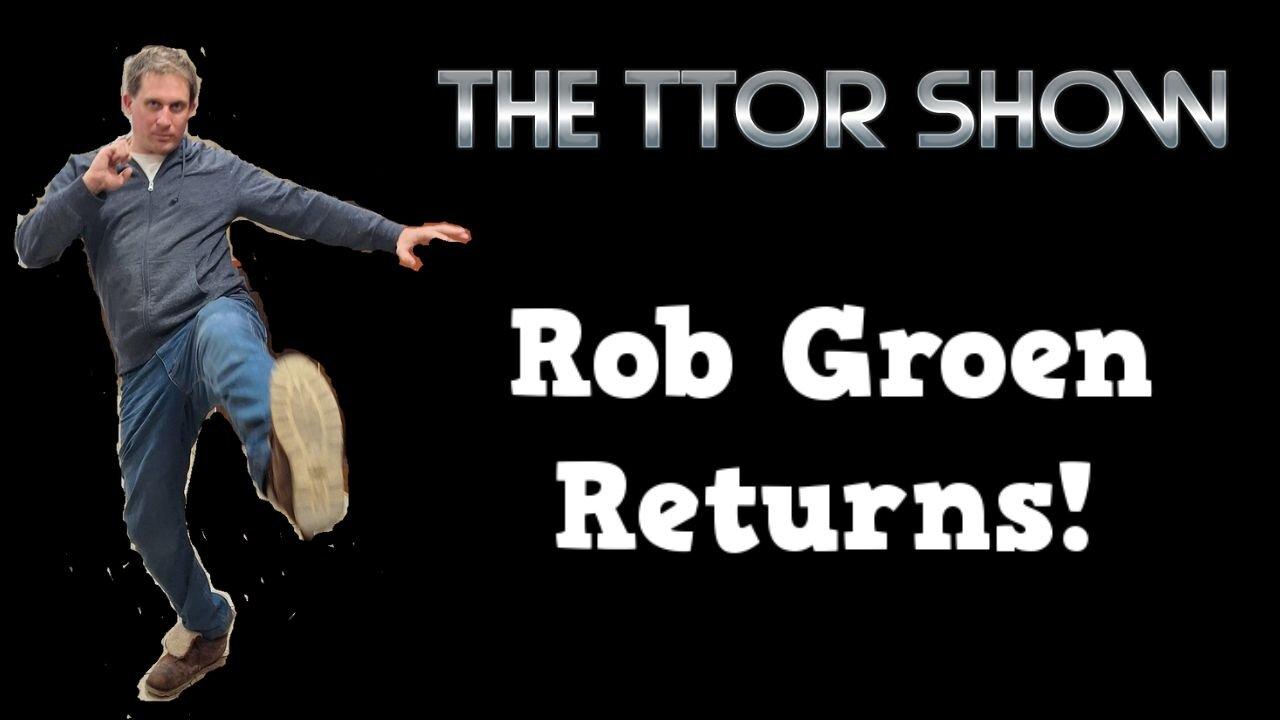The TTOR Show S4E10: Rob Groen Returns! - One News Page VIDEO