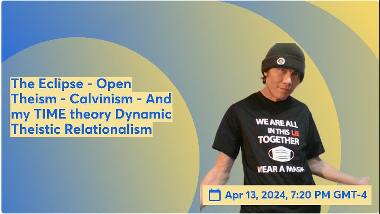 The Eclipse - Open Theism - Calvinism - And my - One News Page VIDEO