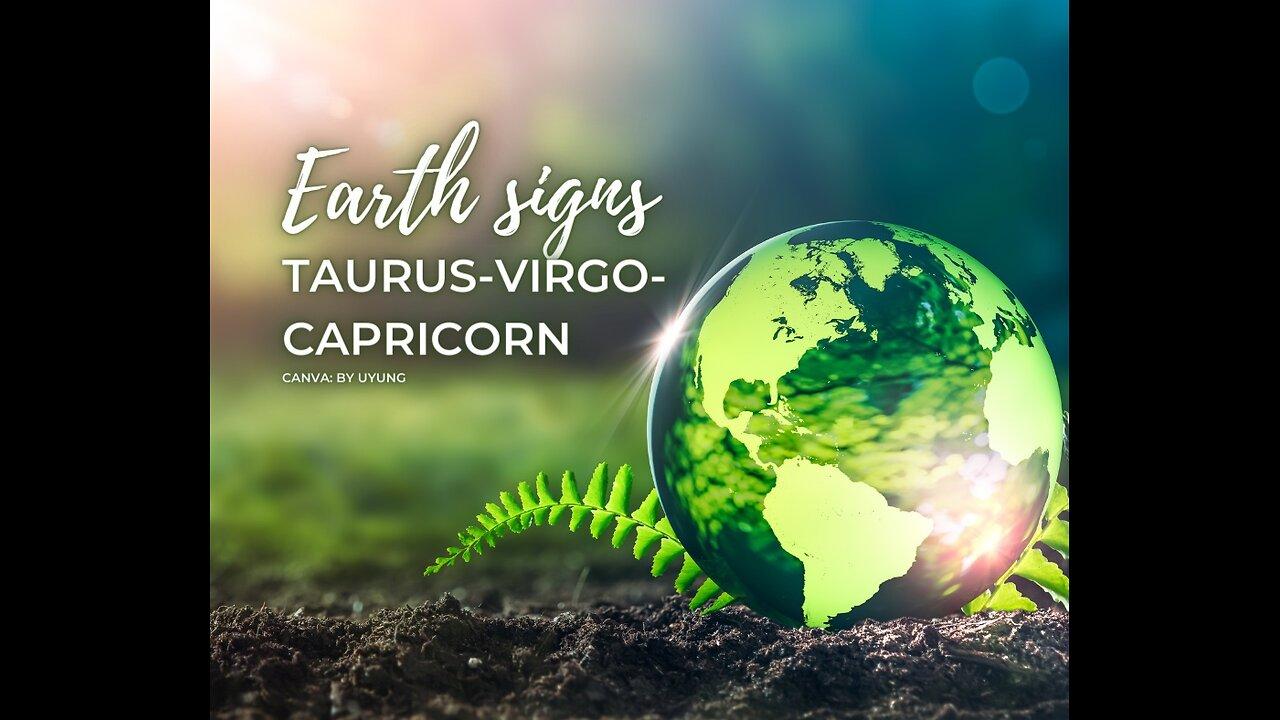 EARTH SIGNS-TAURUS, VIRGO, CAPRICORN: - One News Page VIDEO
