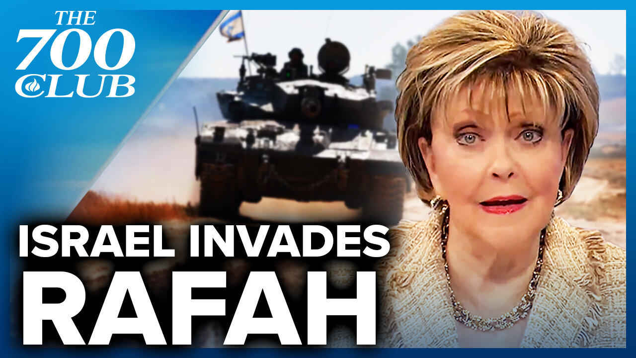 Israel Begins The Rafah Invasion | The 700 Club - One News Page VIDEO