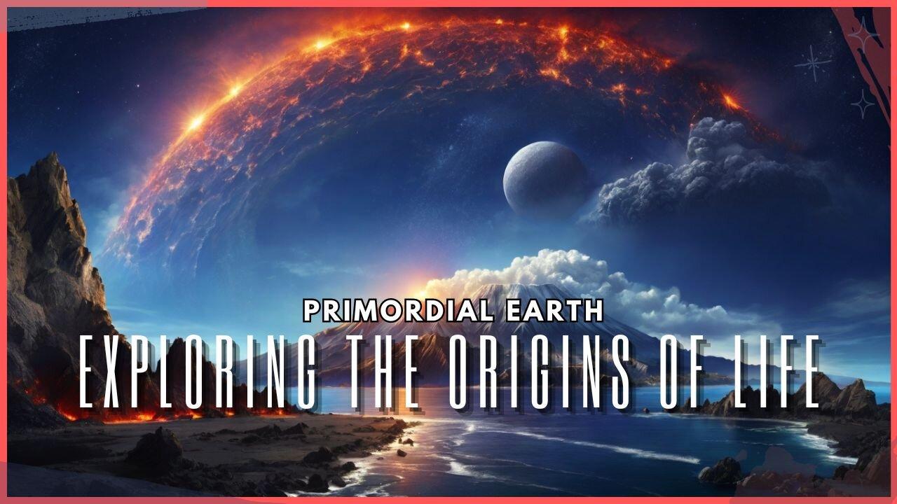 Exploring the Origins of Life on Earth - One News Page VIDEO
