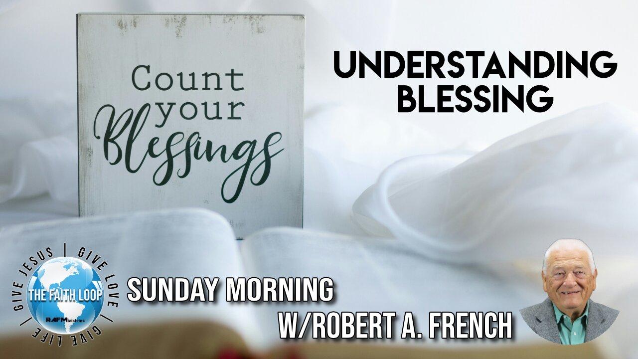 Understanding Blessing, Sunday Morning w/Robert - One News Page VIDEO