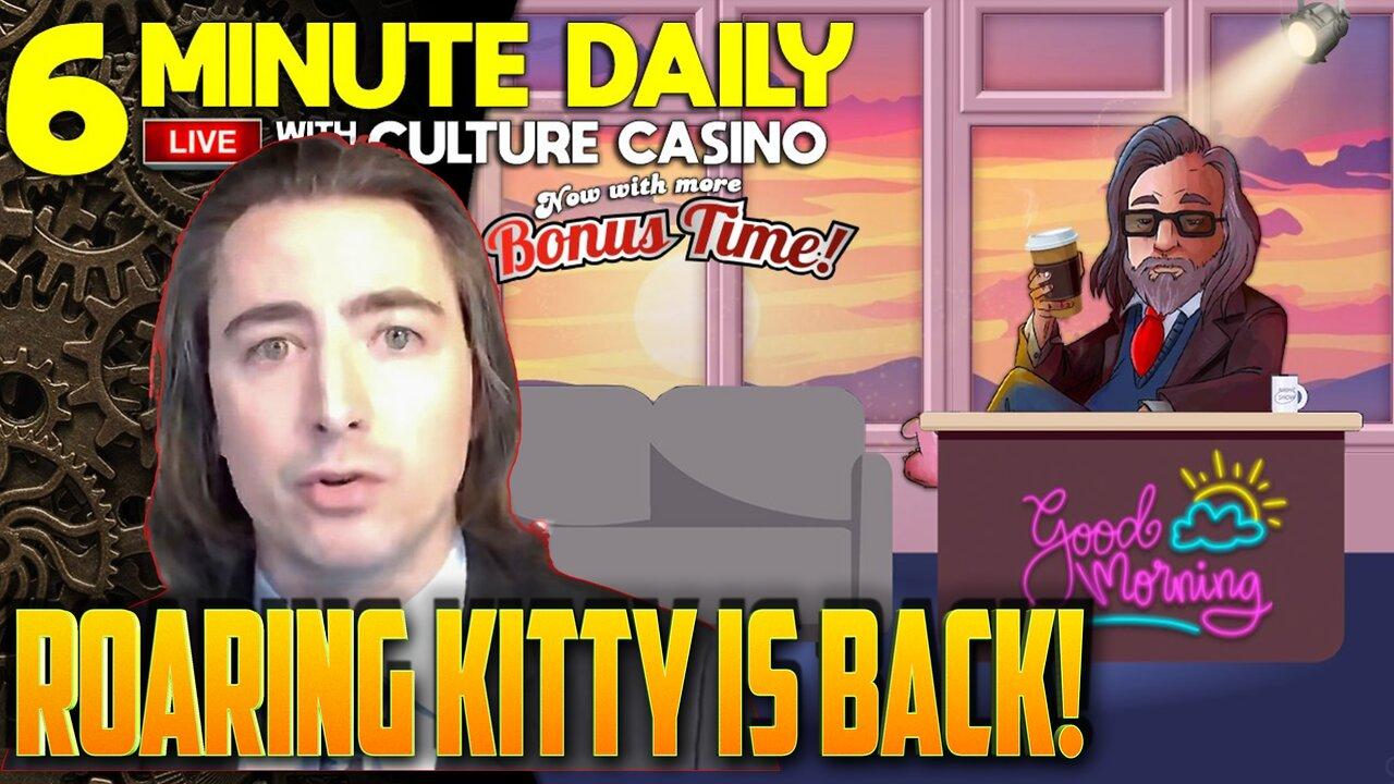 Roaring Kitty is BACK!- 6 Minute Daily - May - One News Page VIDEO