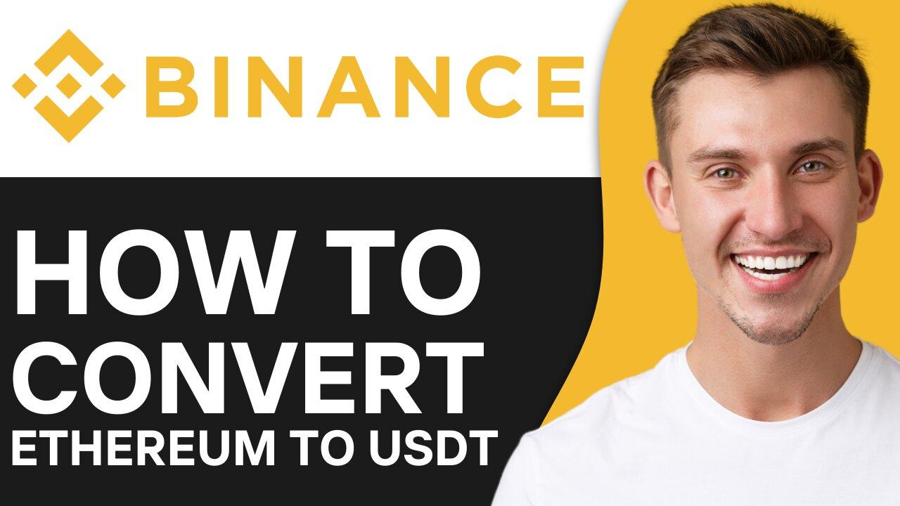 HOW TO CONVERT ETHEREUM TO USDT ON BINANCE - One News Page VIDEO
