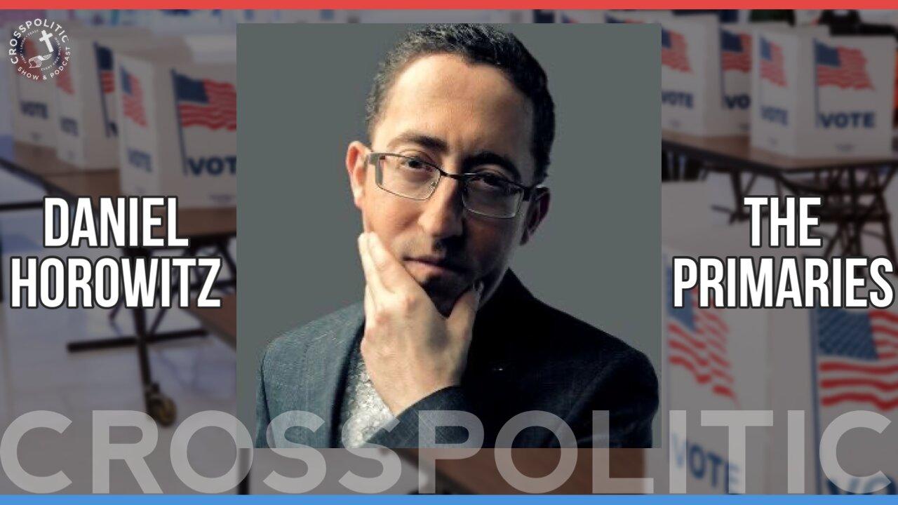Let’s Talk the Primaries w/ Daniel Horowitz - One News Page VIDEO
