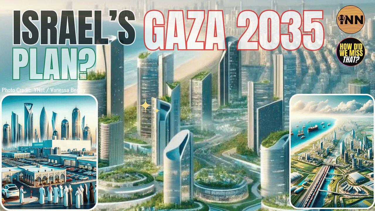 Gaza 2035 Plan - Israel Clearly Has Included NO - One News Page VIDEO
