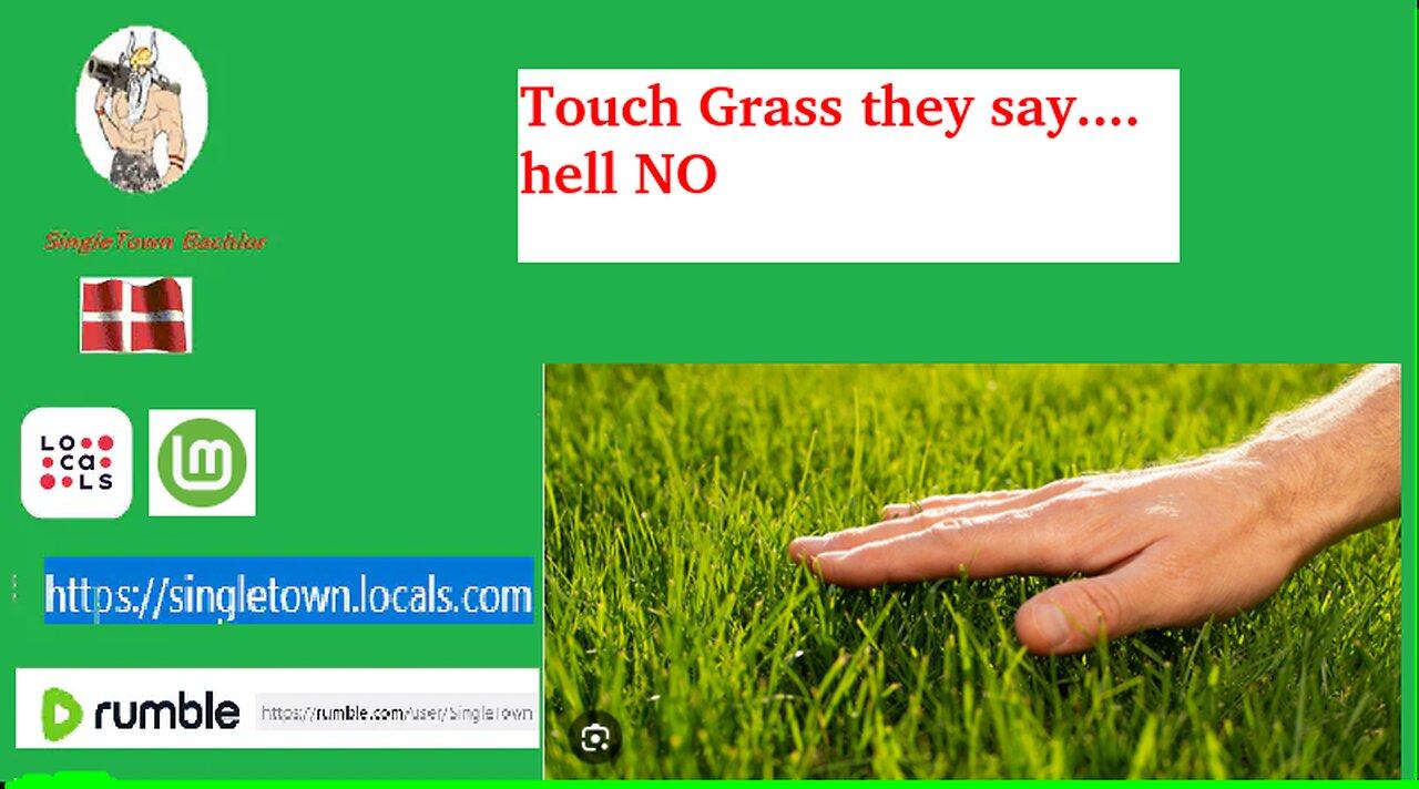 touch grass "they say" HELL NO.. - One News Page VIDEO