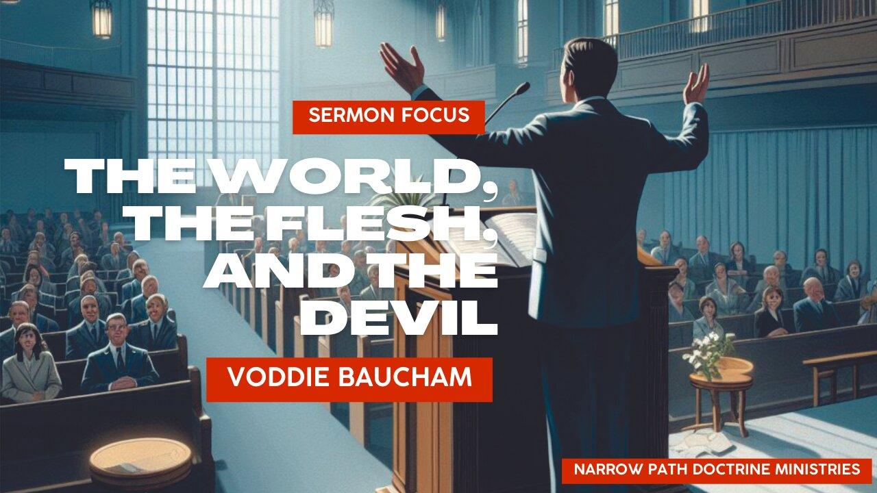 Sermon Focus | The World, the Flesh, and the - One News Page VIDEO