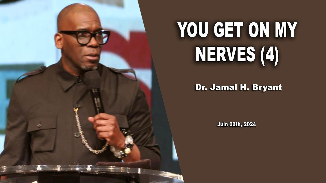 Dr. Jamal H. Bryant - YOU GET ON MY NERVES (4) - One News Page VIDEO
