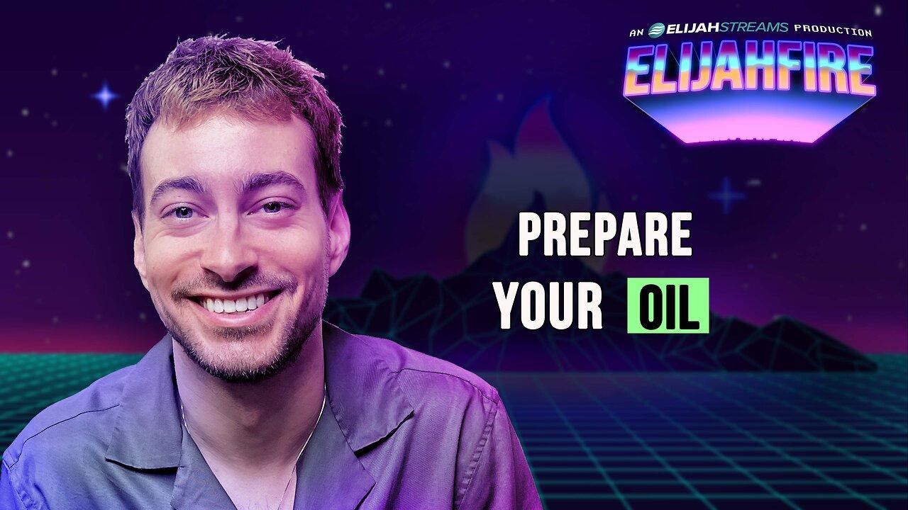 PREPARE YOUR OIL ElijahFire: Ep. 460 – JOSH - One News Page VIDEO