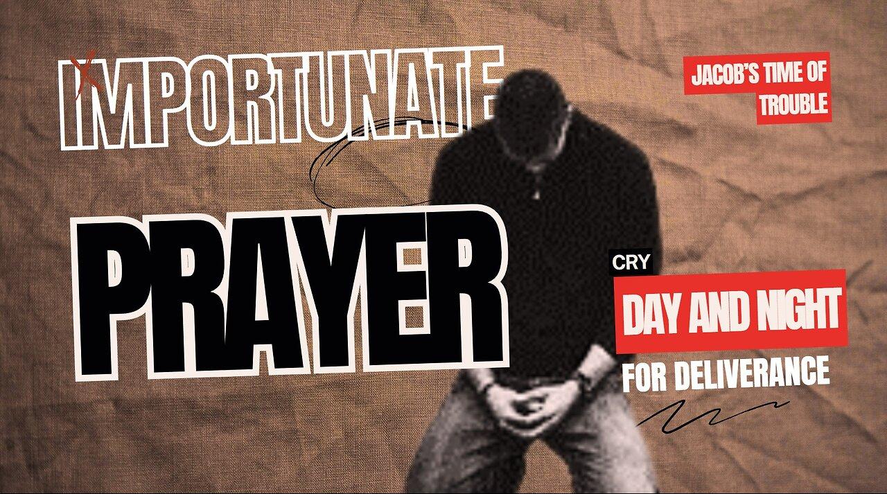 IMPORTUNATE PRAYER and THE TIME OF TROUBLE - One News Page VIDEO