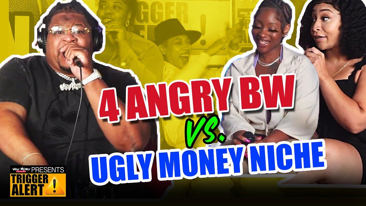 4 ANGRY BW VS. UGLY MONEY NICHE - HEATED DEBATE - One News Page VIDEO