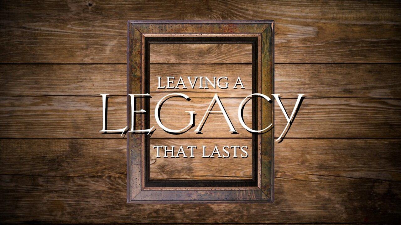 Leaving a Legacy that Lasts - One News Page VIDEO
