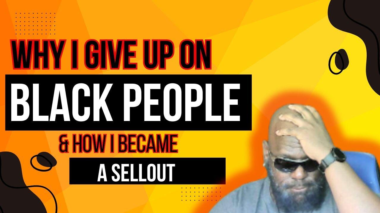WHY I GAVE UP ON BLACK AMERICA AND HOW I BECAME - One News Page VIDEO WHY I GAVE UP ON BLACK AMERICA AND HOW I BECAME - One News Page VIDEO