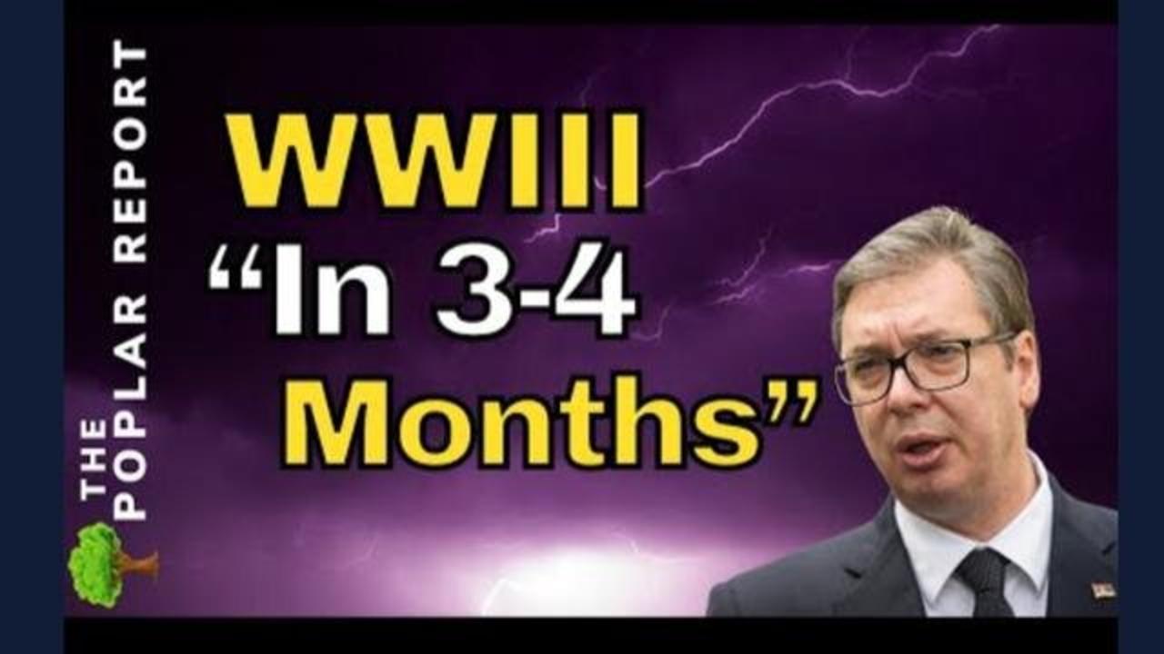 SERBIAN President ACCIDENTALLY REVEALS WWIII - One News Page VIDEO