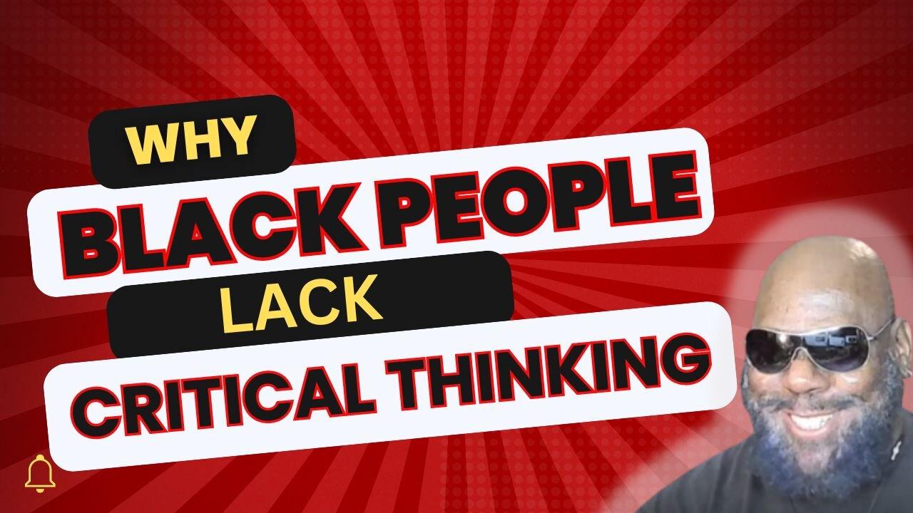 Why Black People Lack Critical Thinking - One News Page VIDEO