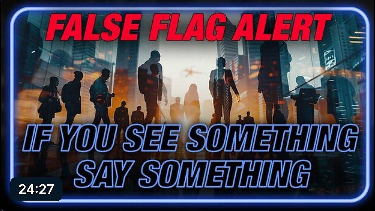 False Flag Alert: If You See Something, Say - One News Page VIDEO
