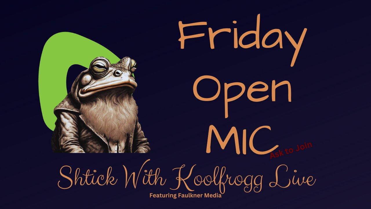 Shtick With Koolfrogg Live - Friday Open Mic - - One News Page VIDEO
