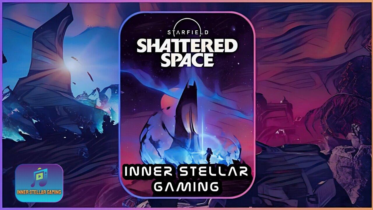 STARFIELD: SHATTERED SPACE DLC - PENETRATING THE - One News Page VIDEO
