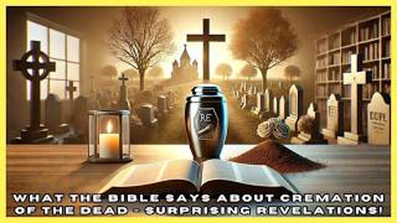 What the BIBLE Says About CREMATION of the DEAD - One News Page VIDEO