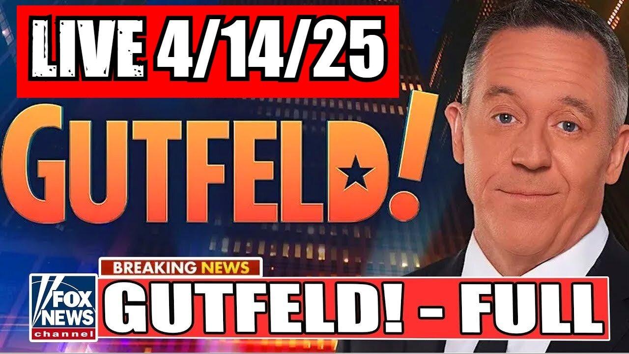 Gutfeld! Greg Gutfeld 4/14/25 (Full Show) - One News Page VIDEO