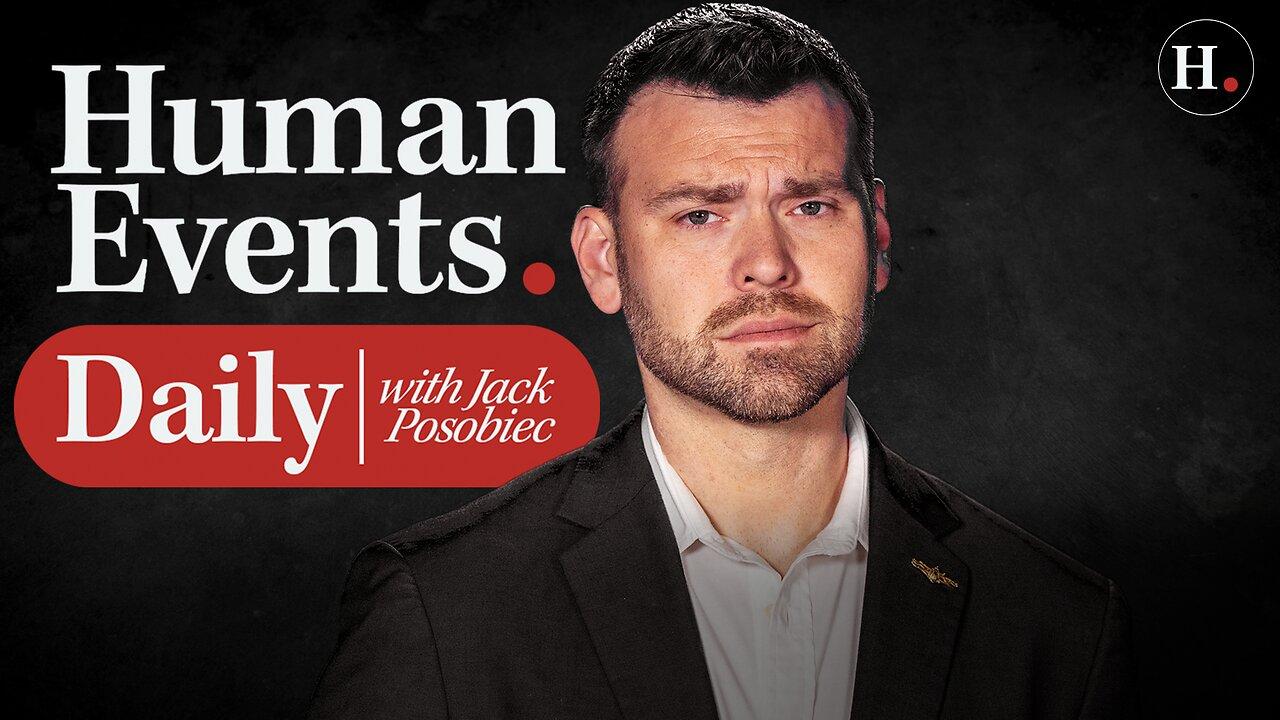 HUMAN EVENTS DAILY WITH JACK POSOBIEC - One News Page VIDEO