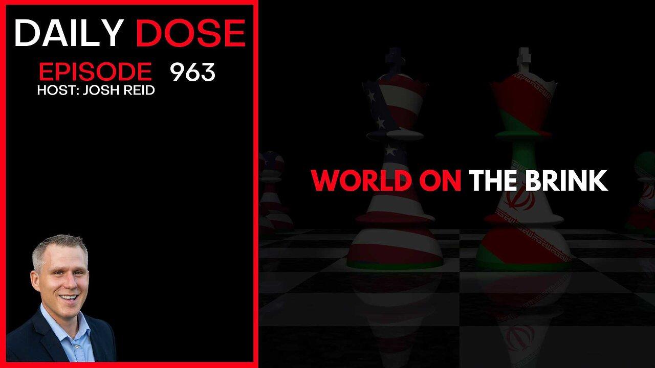 World On The Brink | Ep. 963 The Daily Dose - One News Page VIDEO