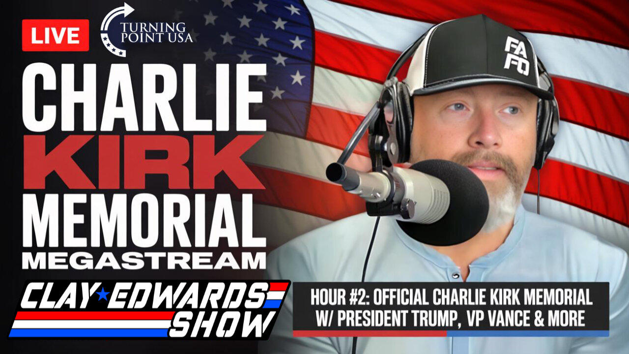 CHARLIE KIRK MEMORIAL MEGASTREAM (CLAY EDWARDS - One News Page VIDEO