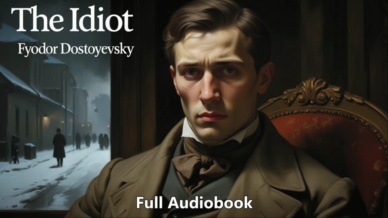 THE IDIOT by Fyodor Dostoevsky - Full Audiobook - One News Page VIDEO