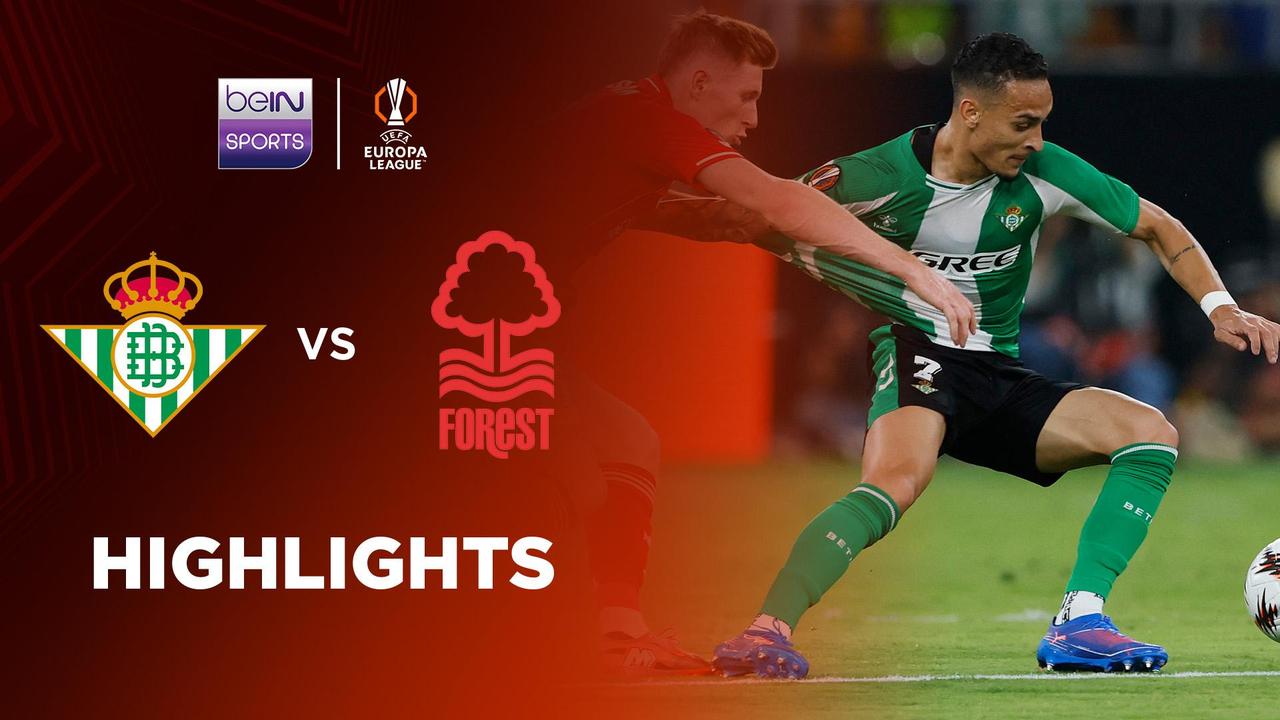 Real Betis 2-2 Nottingham Forest | Europa League - One News Page VIDEO